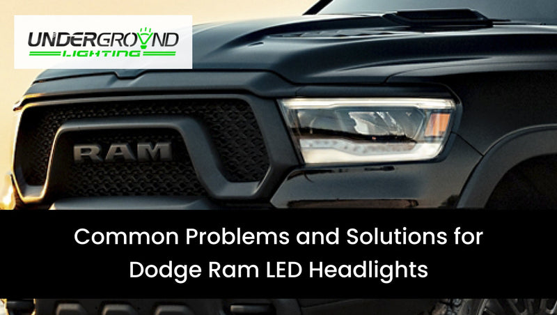 Dodge Ram LED Headlight Issues & How to Fix Them | Expert Advice – Underground Lighting
