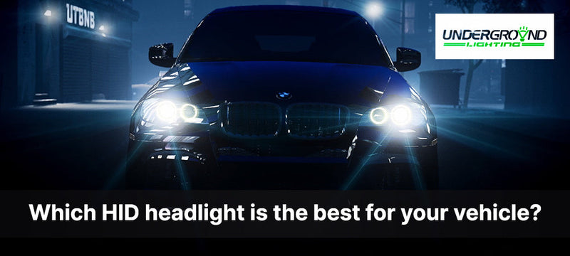 How to Choose the Best HID Headlight | Underground Lighting